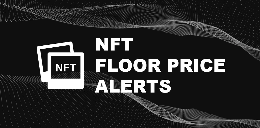 NFT Floor Price Alert - Cryptocurrency Alerting